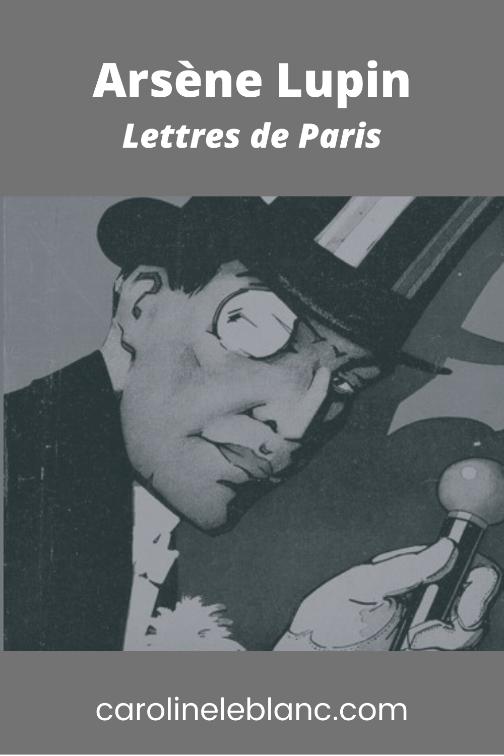 Arsène Lupin – Caroline Leblanc – Récits et billets de Paris et d'ailleurs